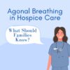 Agonal Breathing In Hospice Care | Suncrest Hospice