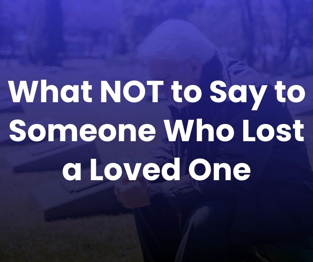 What To Say To Someone Who Lost A Loved One | Suncrest Hospice