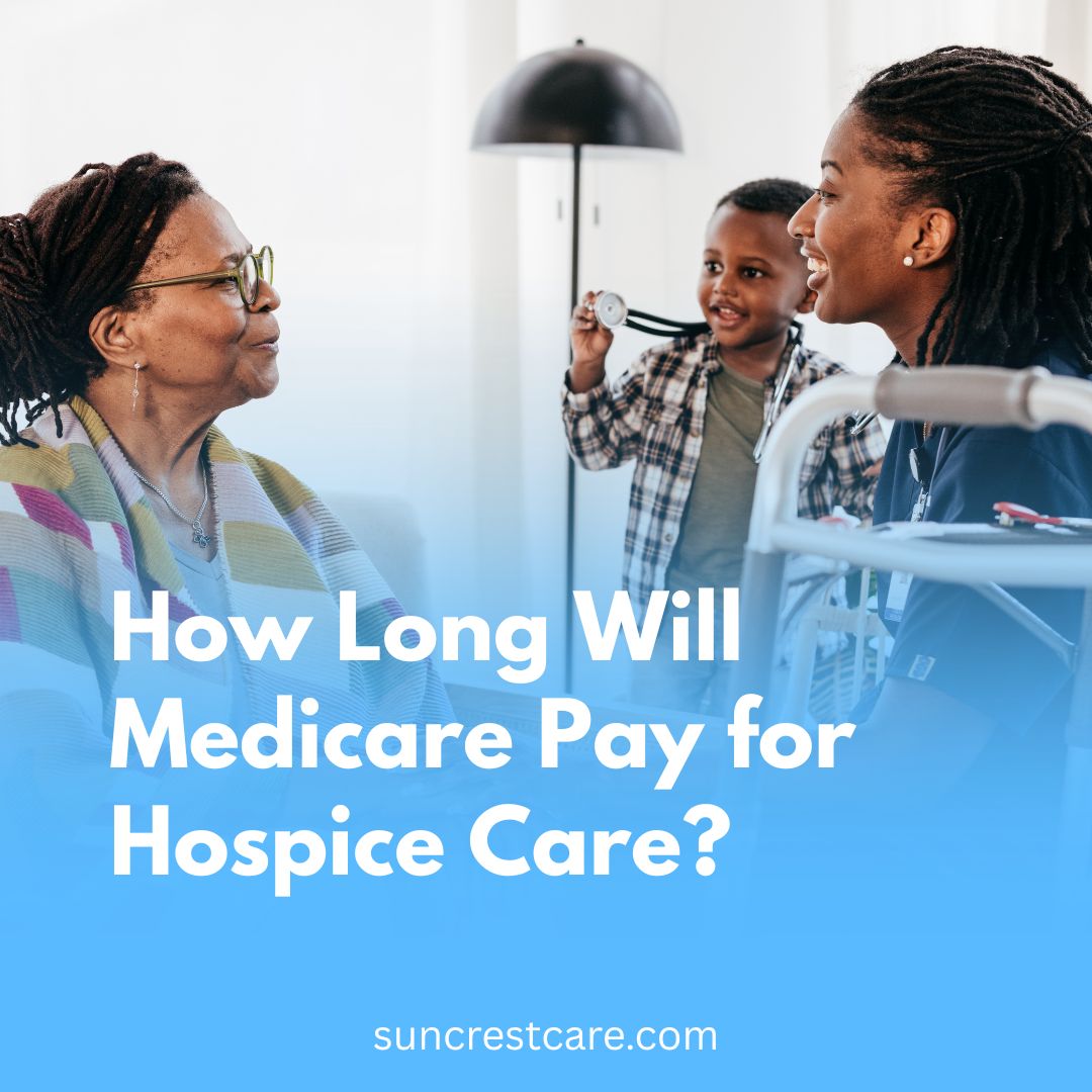 How Long Will Medicare Pay For Hospice Care? Complete Coverage Guide ...